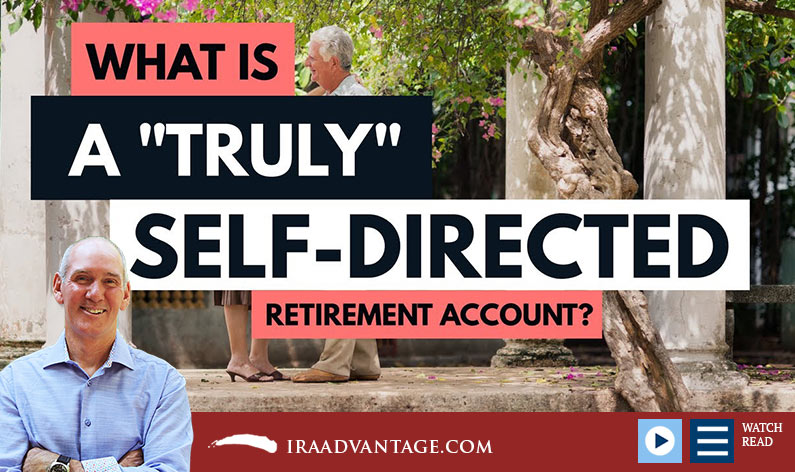 What Is a Truly Self-Directed Retirement Account? - IRA Advantage
